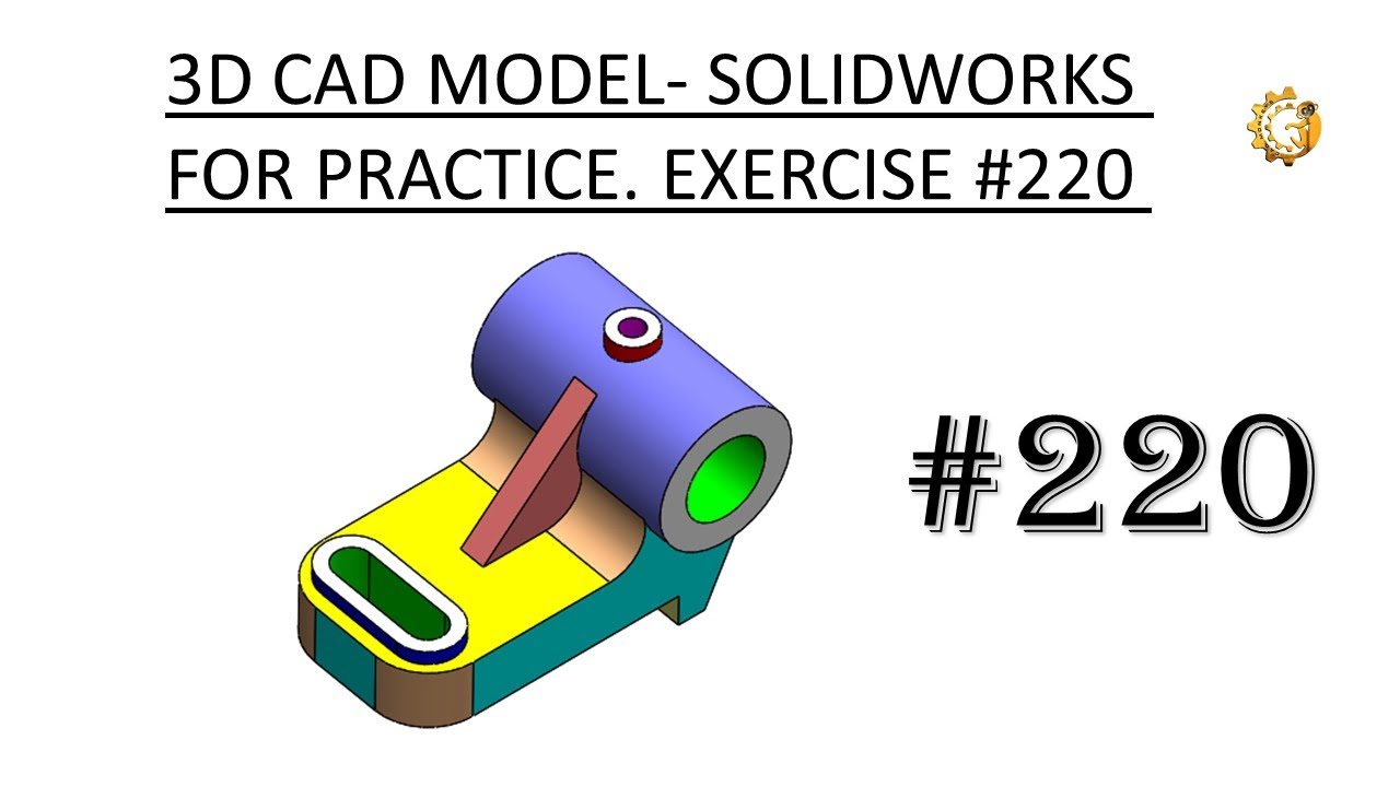 3D CAD MODEL- SOLIDWORKS FOR PRACTICE. EXERCISE #220