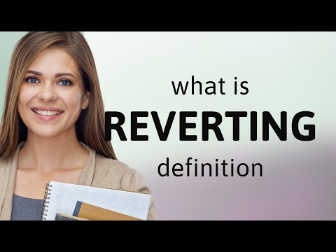 Reverting — what is REVERTING meaning