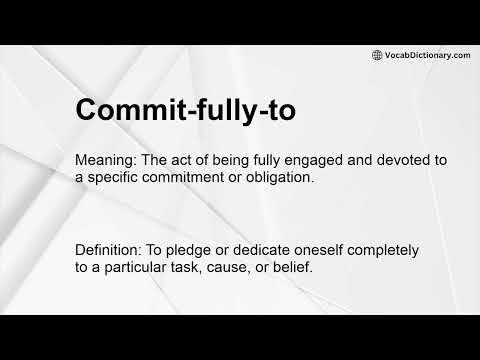 Commit-fully-to Meaning