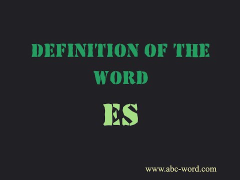 Definition of the word "Es"