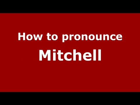 How to Pronounce Mitchell - PronounceNames.com