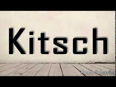 How to Pronounce Kitsch