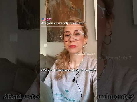 How to say CURRENTLY PREGNANT in Spanish.