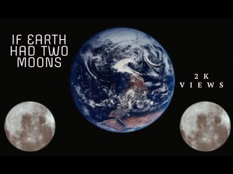 WHAT WOULD HAPPEN, IF EARTH HAS TWO MOONS ?