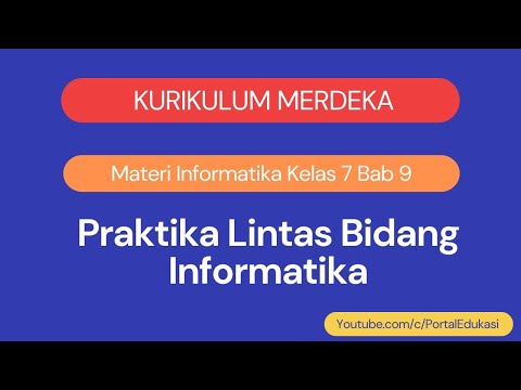 Kurikulum Merdeka Materi Informatika Kelas 7 Bab 9 Praktika Lintas Bidang Informatika