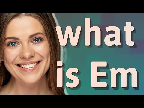 Em | meaning of Em