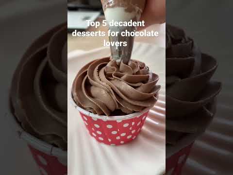 Top 5 decadent desserts for chocolate lovers