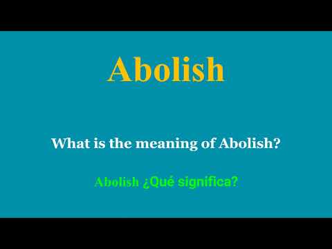 Abolish meaning in Spanish | Abolish Qu茅 significa eso | daily use English words
