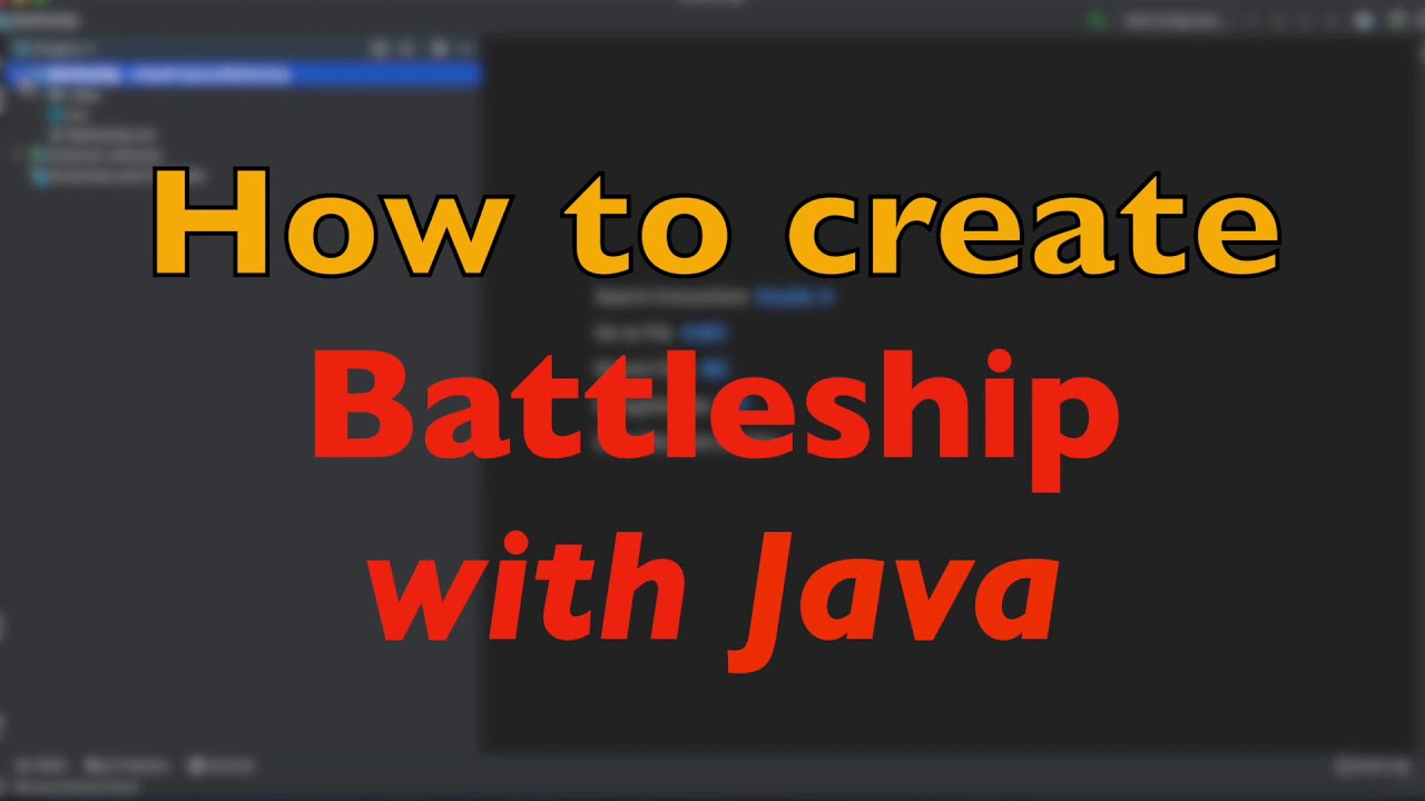 How to create Battleship with Java (from scratch!) Part (1 of 3)