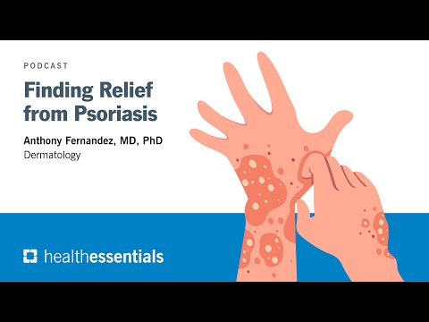 Finding Relief from Psoriasis | Anthony Fernandez, MD