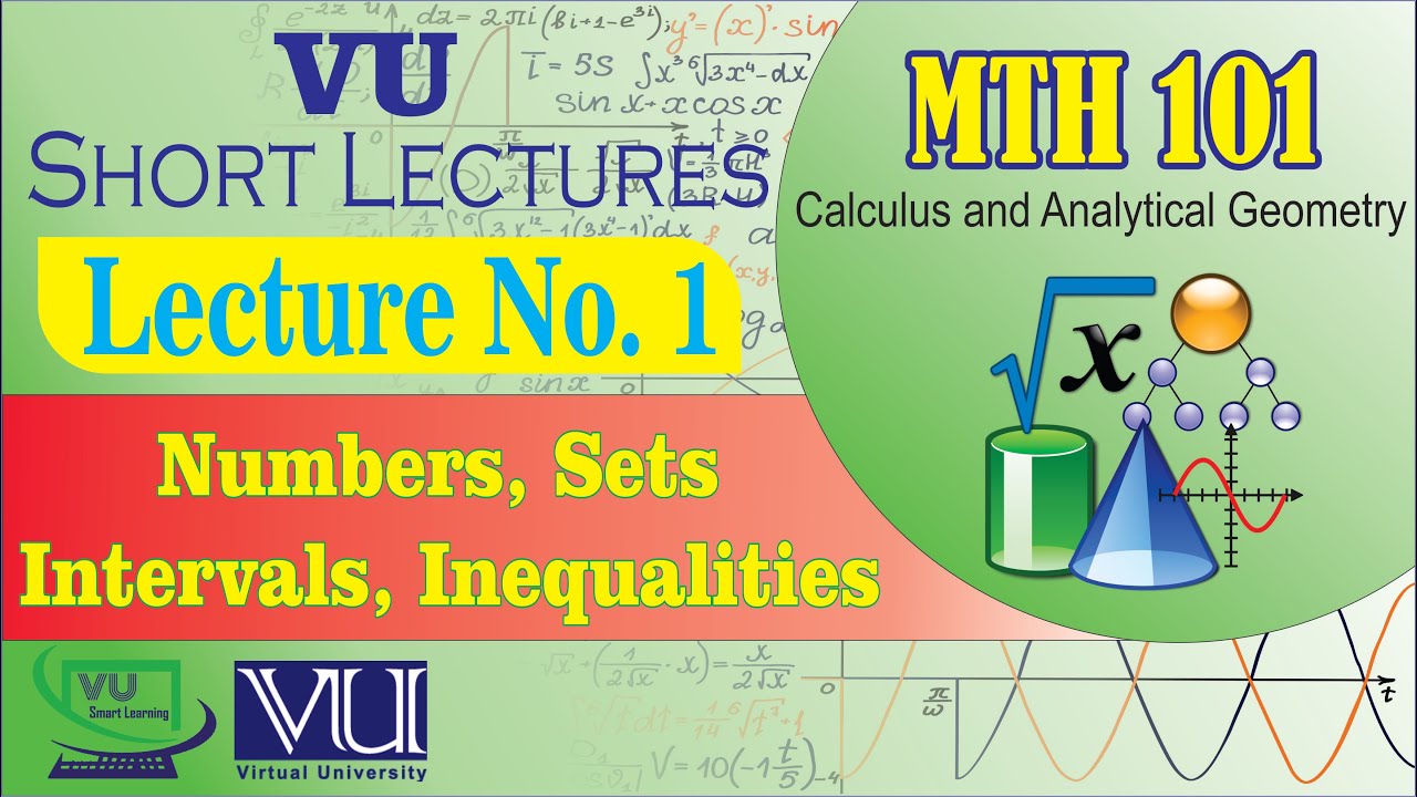 MTH101 Short Lecture 1| Numbers Sets Intervals Inequalities | VU Smart Learning