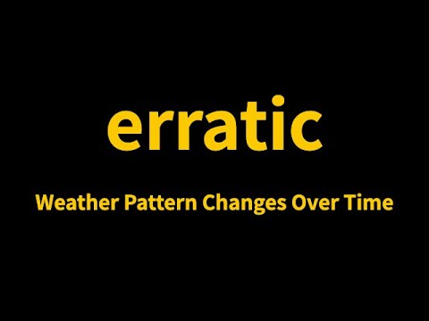 erratic