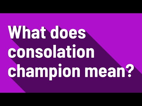 What does consolation champion mean?