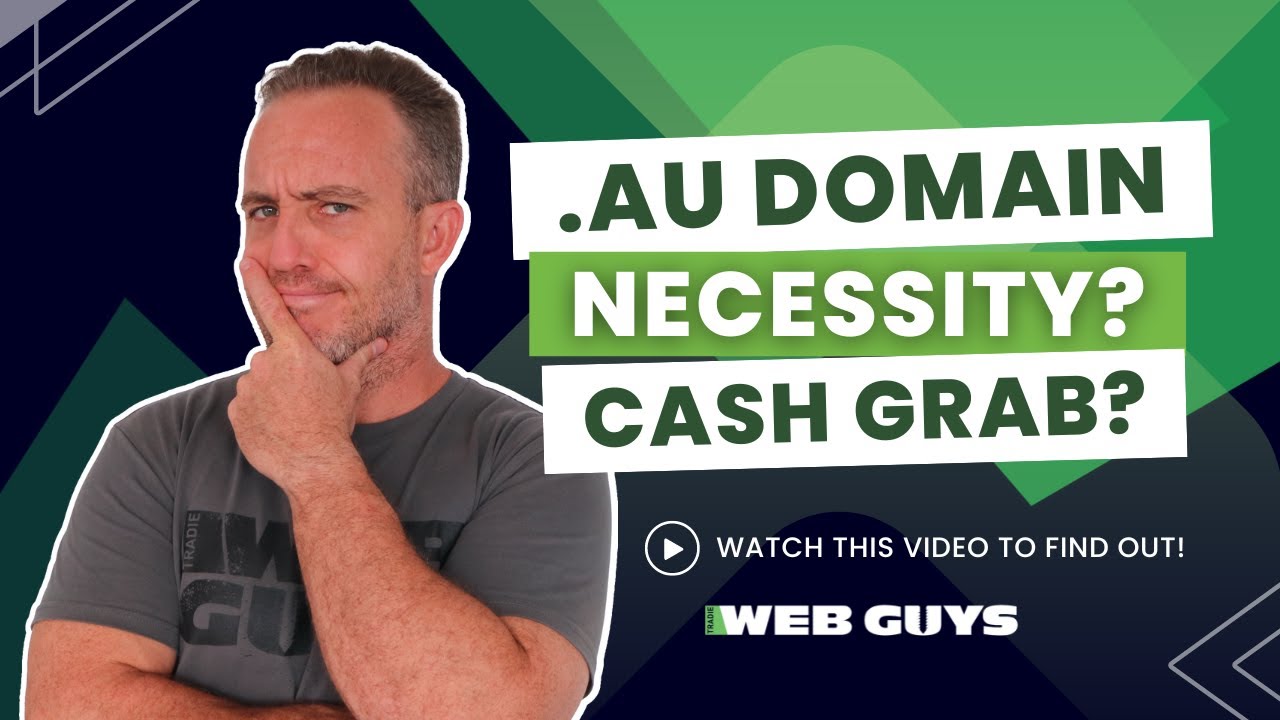 Au Domain Names: Are They a Necessity or a Cash Grab? | Tradie Web Guys