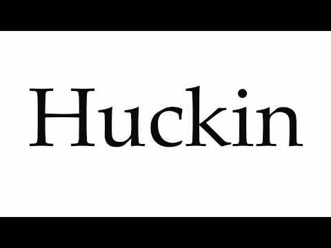 How to Pronounce Huckin