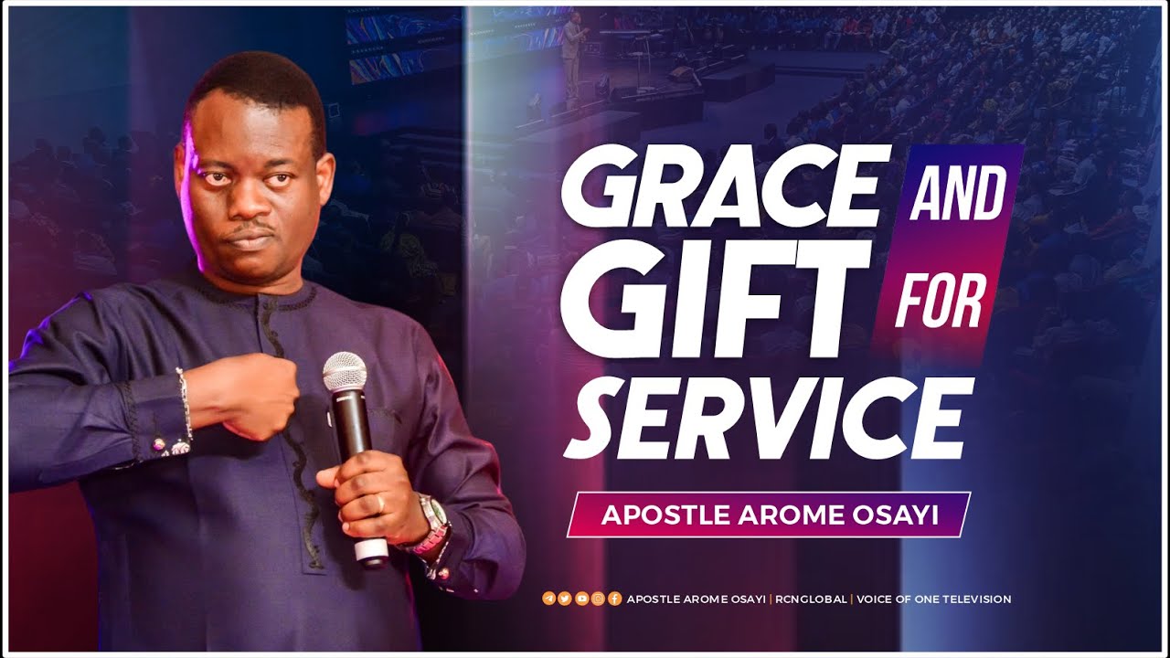 Grace and Gift for Service - Apostle Arome Osayi