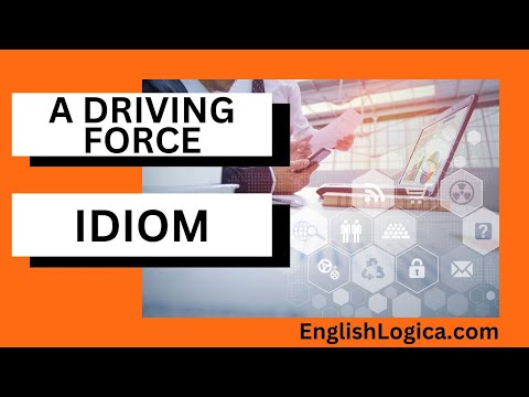 A Driving Force - Idiom | Learn English Idioms and Everyday Language