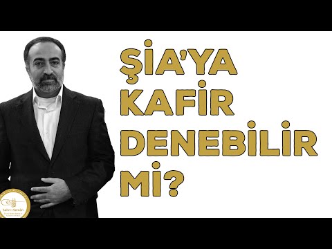 Ebubekir Sifil - Şia'ya Kafir Denebilir Mi?