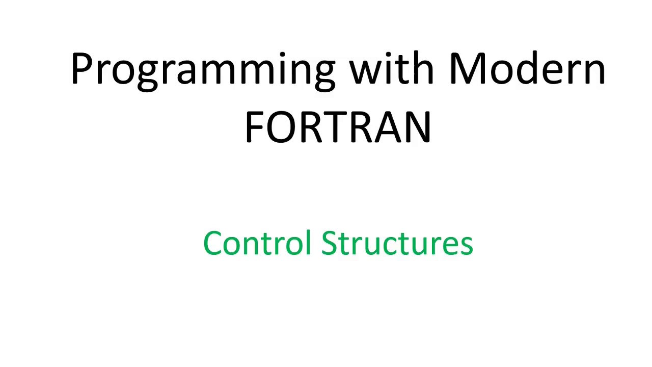 16.  Programming with modern FORTRAN.  Control structures