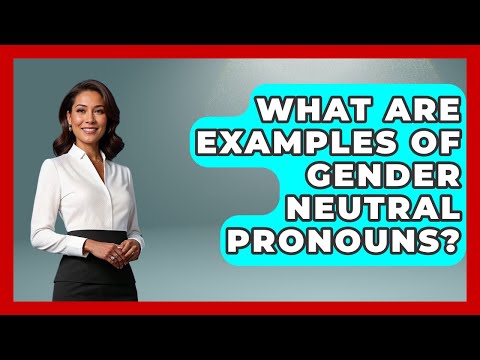 What Are Examples Of Gender Neutral Pronouns? - Womens Wisdom and Power