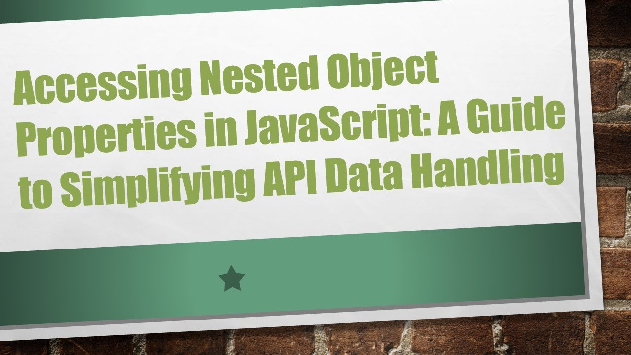 Accessing Nested Object Properties in JavaScript: A Guide to Simplifying API Data Handling