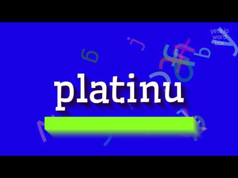 PLATINU - HOW TO PRONOUNCE PLATINU?