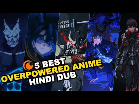Top 5 BEST Hindi Dubbed Anime You NEED to Watch! Crunchyroll Rated Overpowered Anime Shows