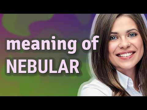 Nebular | meaning of Nebular