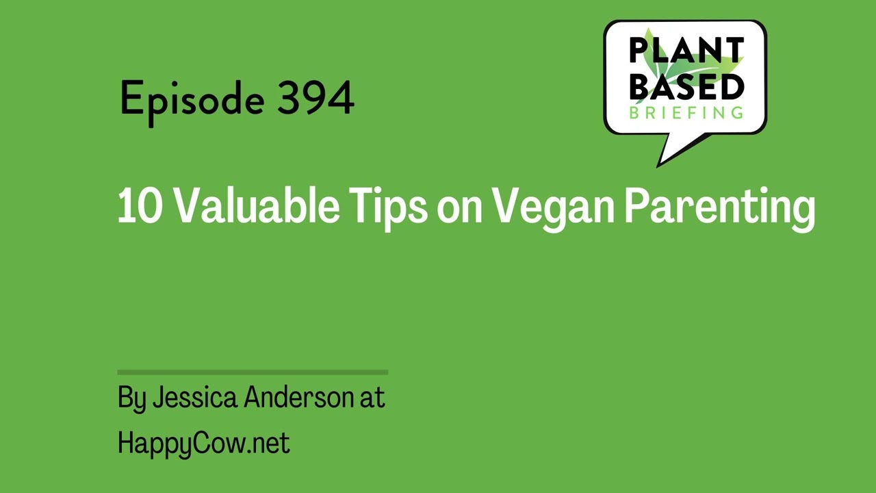 394: 10 Valuable Tips on Vegan Parenting by Jessica Anderson at HappyCow.net