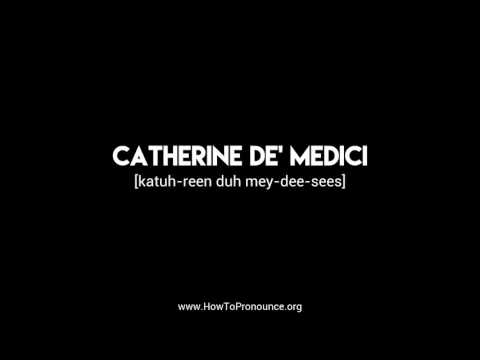 How to Pronounce "catherine de' medici"