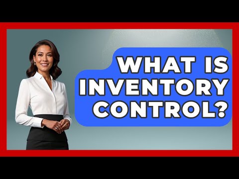 What Is Inventory Control? - The World of Agriculture