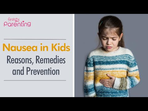 Nausea in Kids – Reasons, Remedies and Prevention