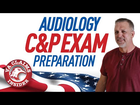 Be Prepared! Audiology C&P Exam Tips! What you need to know before you have yours! [New 2020]