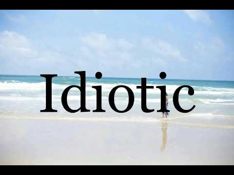 How To Pronounce Idiotic🌈🌈🌈🌈🌈🌈Pronunciation Of Idiotic