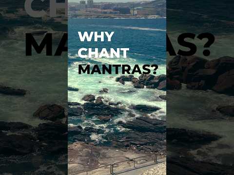 Why chant mantras?
