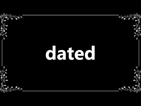 Dated - Meaning and How To Pronounce