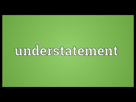 Understatement Meaning