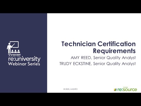 AASHTO re:university Webinar Series: Technician Certification Requirements