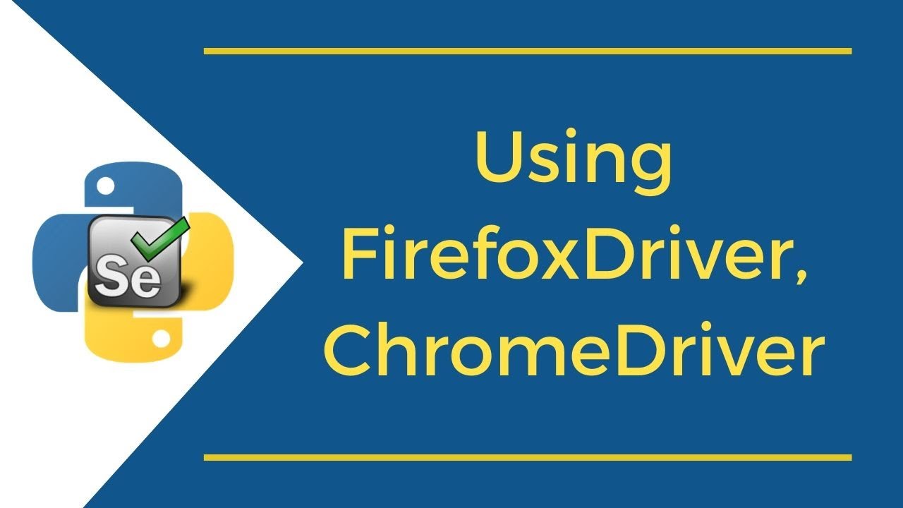 Using FirefoxDriver, ChromeDriver | Selenium with Python Tutorial