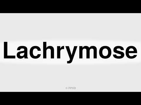 How to Pronounce Lachrymose