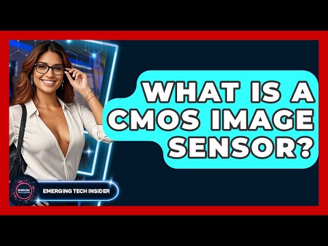 What Is A CMOS Image Sensor? - Emerging Tech Insider