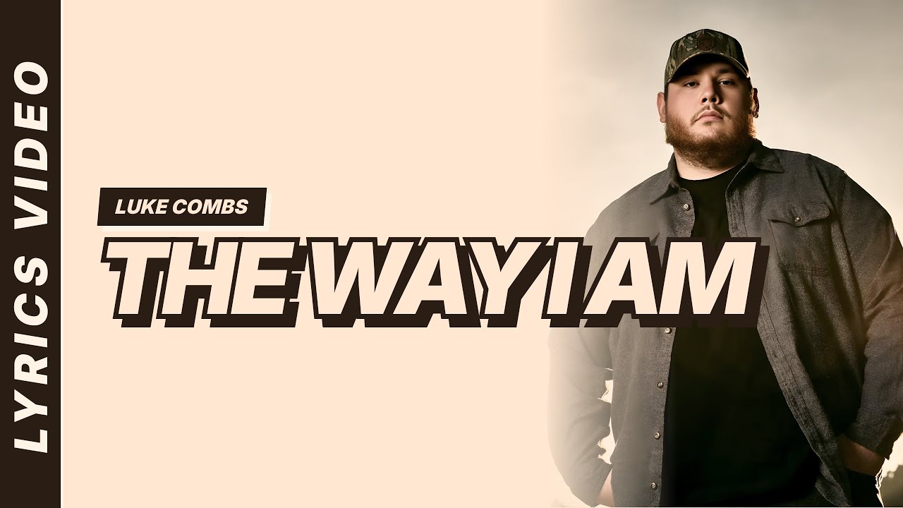 The Way I Am - Luke Combs [Lyrics Video]