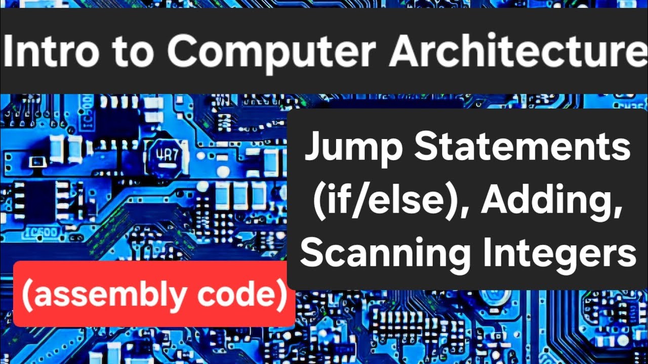 Intro to Computer Architecture || Lab3 || Jump Statements (if/else), Adding, Scanning Integers