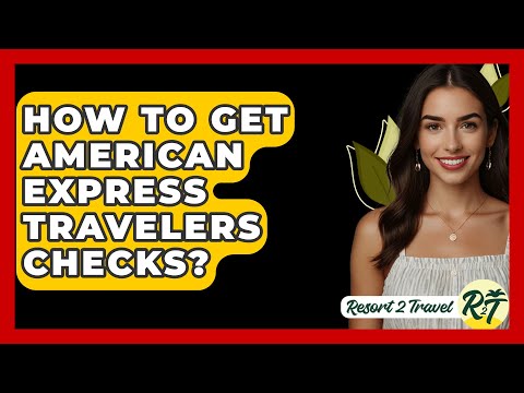 How To Get American Express Travelers Checks? - Resort 2 Travel