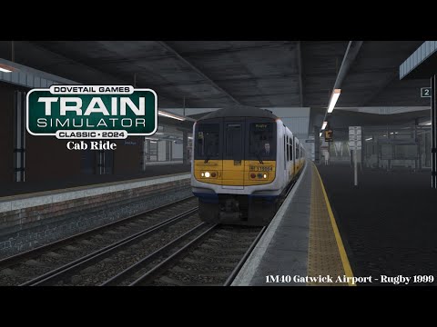Train Sim Classic 2024: CAB RIDE: 1M40 Gatwick Airport - Rugby 1999: Class 319