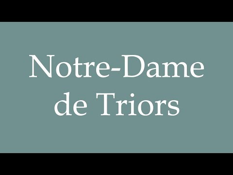 How to Pronounce ''Notre-Dame de Triors'' (Our Lady of Triors) Correctly in French