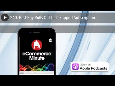 240: Best Buy Rolls Out Tech Support Subscription