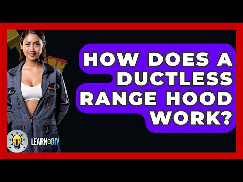 How Does A Ductless Range Hood Work? - LearnToDIY360.com
