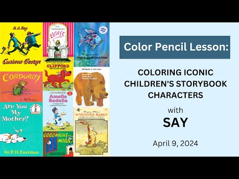 Art with Say: Coloring Iconic Children's Storybook Characters - April 9 2024