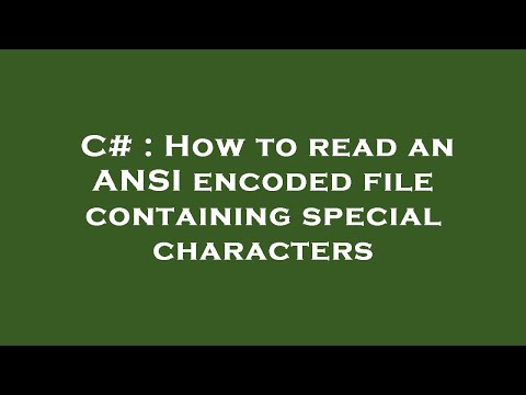 C# : How to read an ANSI encoded file containing special characters